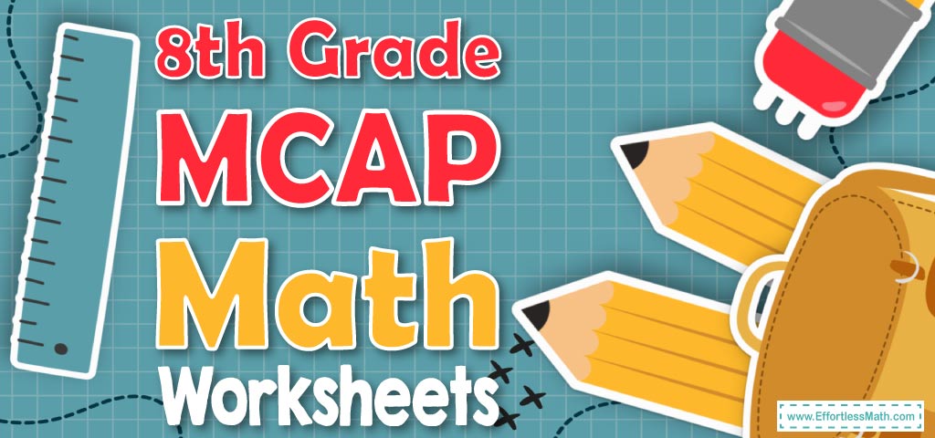 8th Grade MCAP Math Worksheets: FREE & Printable - Effortless Math: We ...
