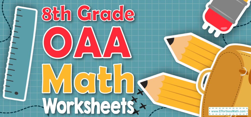8th Grade OAA Math Worksheets: FREE & Printable - Effortless Math: We ...