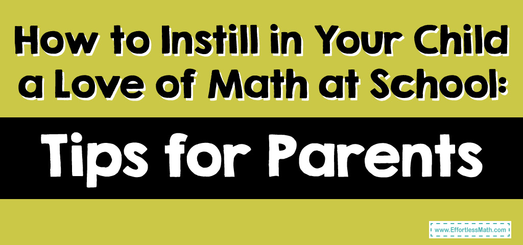 How to Instill in Your Child a Love of Math at School: Tips for Parents ...
