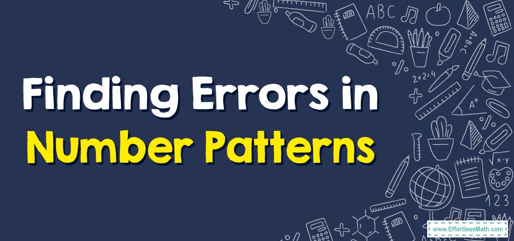 How To Find Errors In Number Patterns Effortless Math We Help
