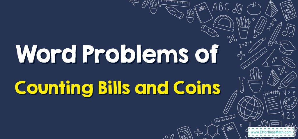 How to Solve Word Problems of Counting Bills and Coins - Effortless ...