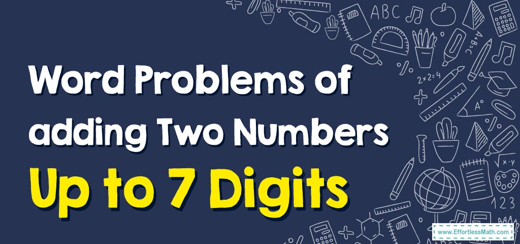 How to Solve Word Problems of Adding Two Numbers Up to 7 Digits ...