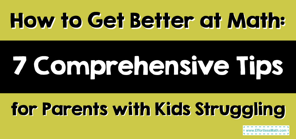 How to Get Better at Math: 7 Comprehensive Tips for Parents with Kids ...