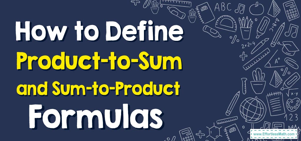 How to Define Product-to-Sum and Sum-to-Product Formulas - Effortless ... How to Define Product-to-Sum and Sum-to-Product Formulas - Effortless ...
