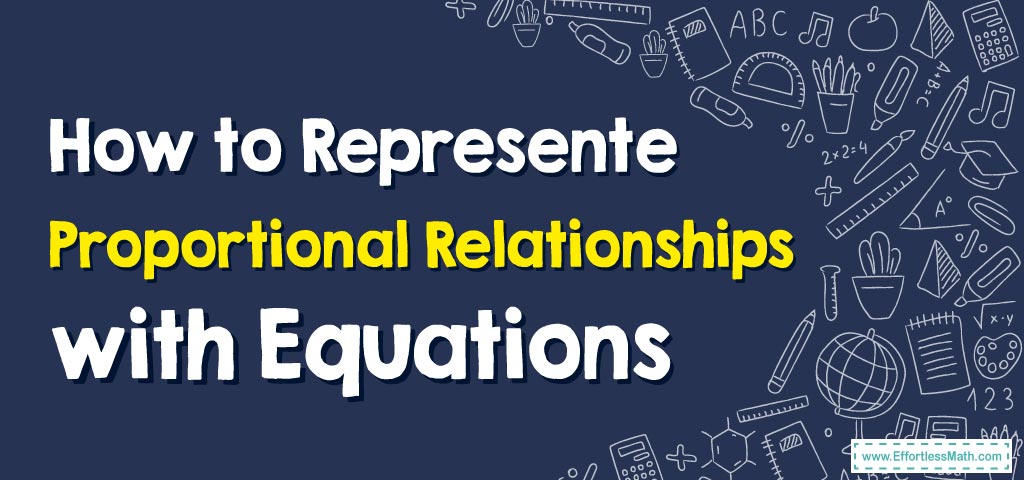 How to Represente Proportional Relationships with Equations ...