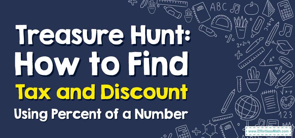Treasure Hunt: How to Find Tax and Discount Using Percent of a Number ...