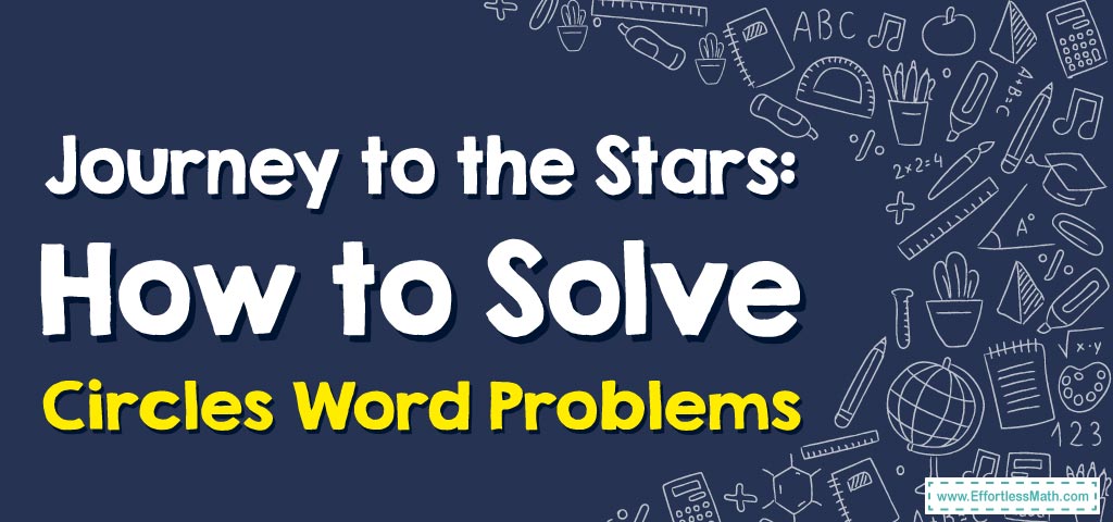 Journey to the Stars: How to Solve Circles Word Problems - Effortless ...