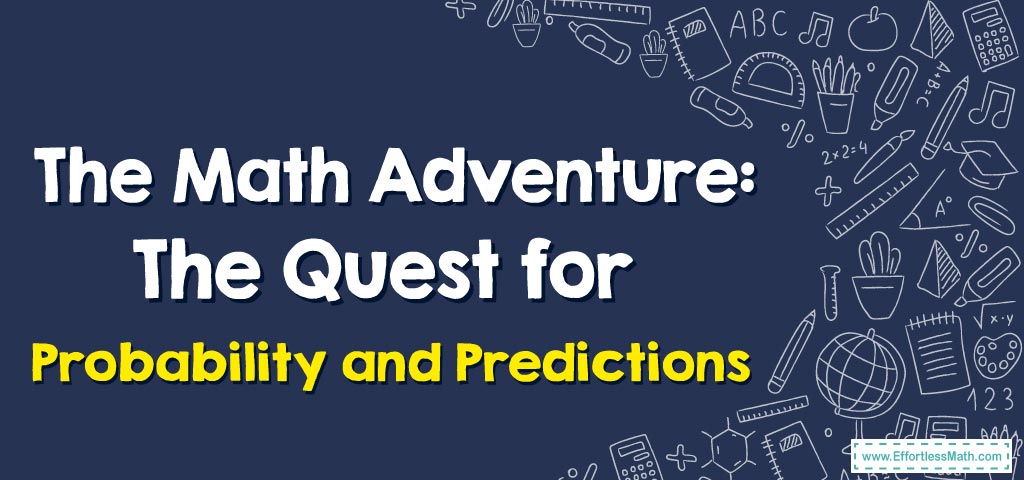 The Math Adventure: The Quest for Probability and Predictions ...