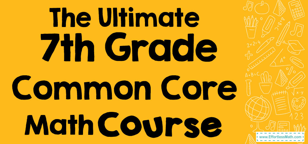 The Ultimate 7th Grade Common Core Math Course (+FREE Worksheets ...