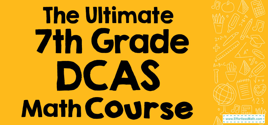 The Ultimate 7th Grade DCAS Math Course (+FREE Worksheets) - Effortless ...