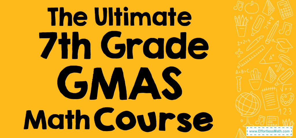 The Ultimate 7th Grade GMAS Math Course (+FREE Worksheets) - Effortless ...