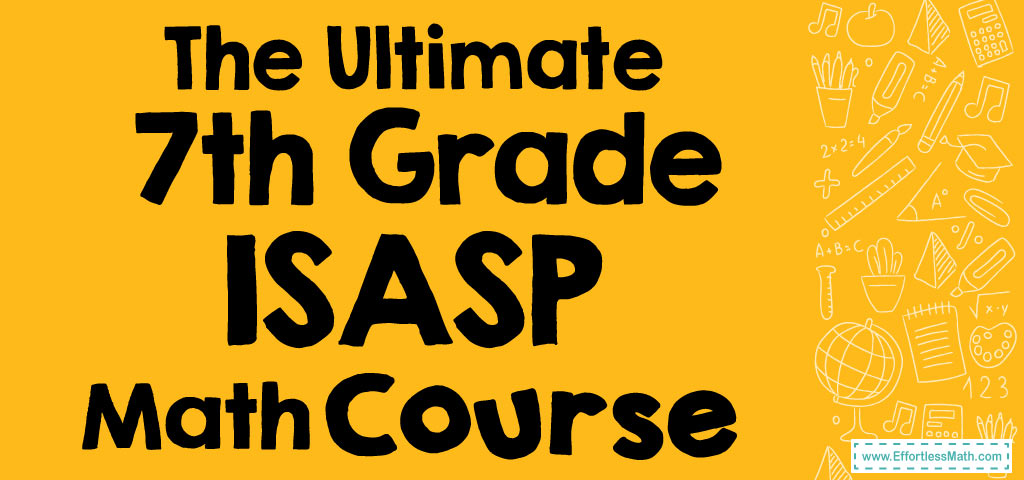 The Ultimate 7th Grade ISASP Math Course (+FREE Worksheets ...