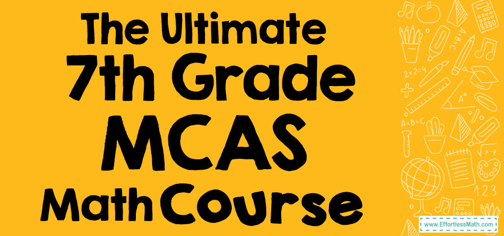 The Ultimate 7th Grade MCAS Math Course (+FREE Worksheets) - Effortless ...