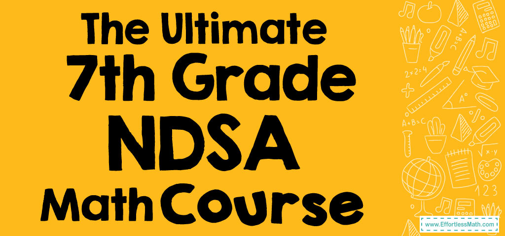 The Ultimate 7th Grade NDSA Math Course (+FREE Worksheets) - Effortless ...