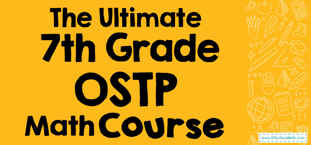The Ultimate 7th Grade OSTP Math Course (+FREE Worksheets) - Effortless ...