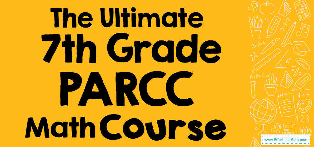 The Ultimate 7th Grade PARCC Math Course (+FREE Worksheets ...