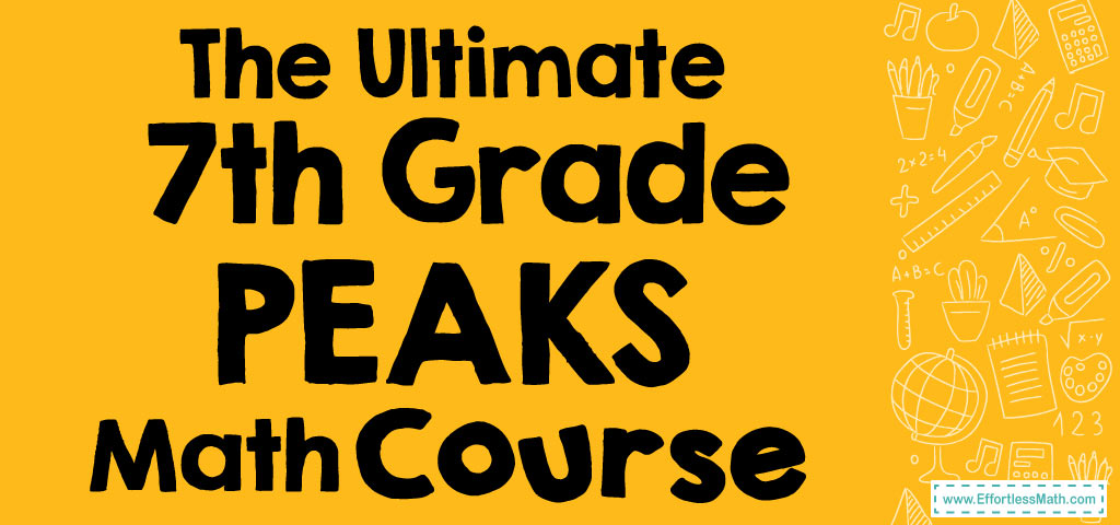 The Ultimate 7th Grade PEAKS Math Course (+FREE Worksheets ...