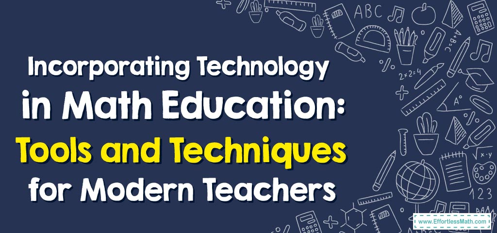 Incorporating Technology in Math Education: Tools and Techniques for ...