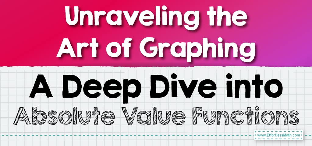 Unraveling the Art of Graphing: A Deep Dive into Absolute Value ... Unraveling the Art of Graphing: A Deep Dive into Absolute Value ...