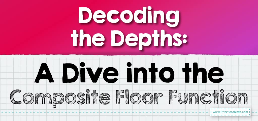Decoding the Depths: A Dive into the Composite Floor Function ...