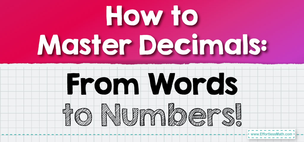 How to Master Decimals: From Words to Numbers! - Effortless Math: We ...