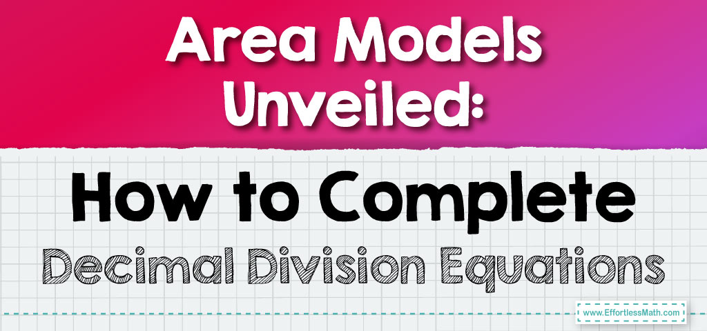 Area Models Unveiled: How to Complete Decimal Division Equations ...