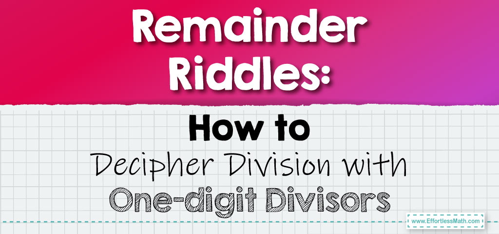 Remainder Riddles: How to Decipher Division with One-digit Divisors ...