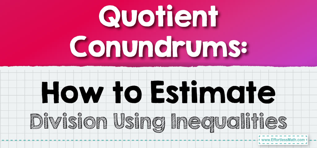 Quotient Conundrums: How to Estimate Division Using Inequalities ...