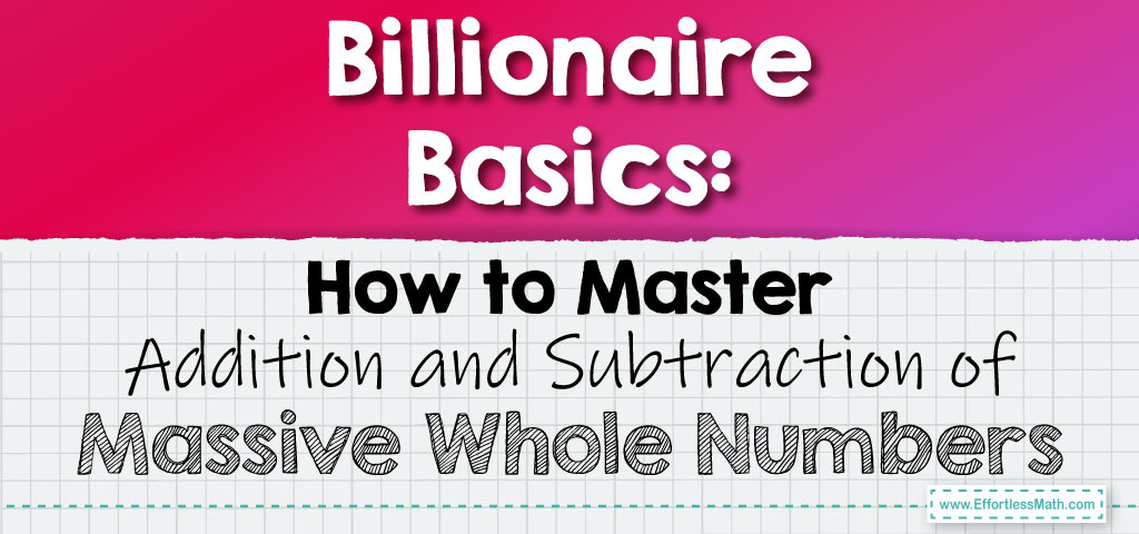 Billionaire Basics: How to Master Addition and Subtraction of Massive ...