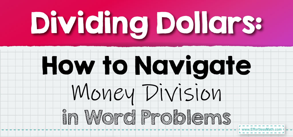 Dividing Dollars: How to Navigate Money Division in Word Problems ...