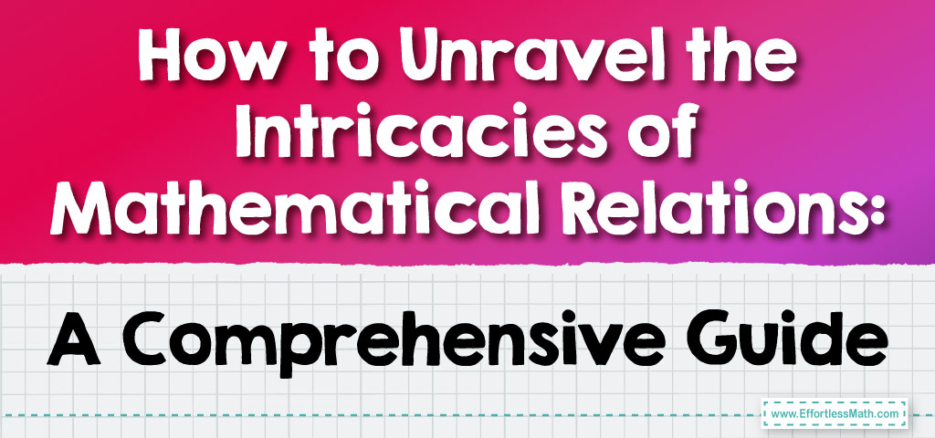 How to Unravel the Intricacies of Mathematical Relations: A Comprehensive Guide - Effortless ...