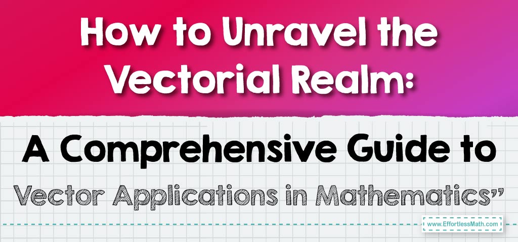 How to Unravel the Vectorial Realm: A Comprehensive Guide to Vector ...