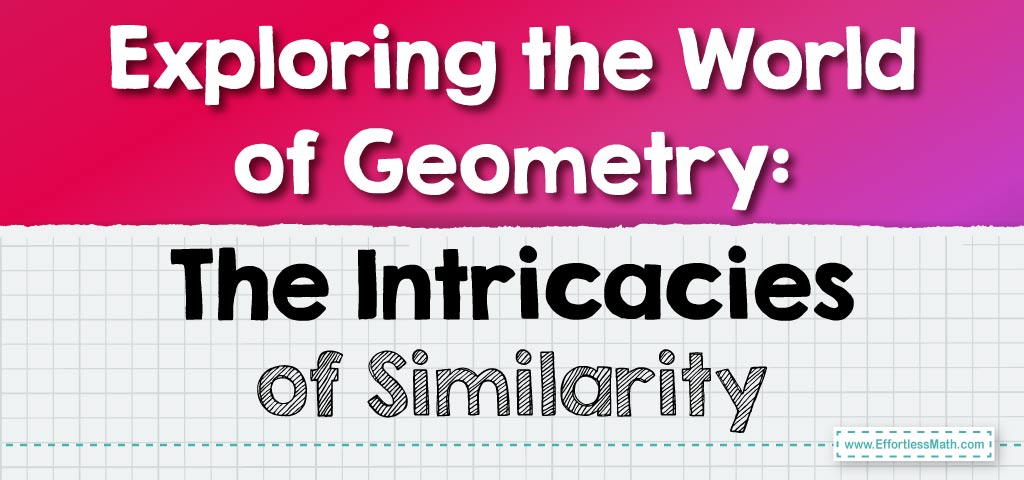 Exploring the World of Geometry: The Intricacies of Similarity ...
