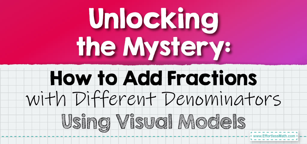 Unlocking the Mystery: How to Add Fractions with Different Denominators ...