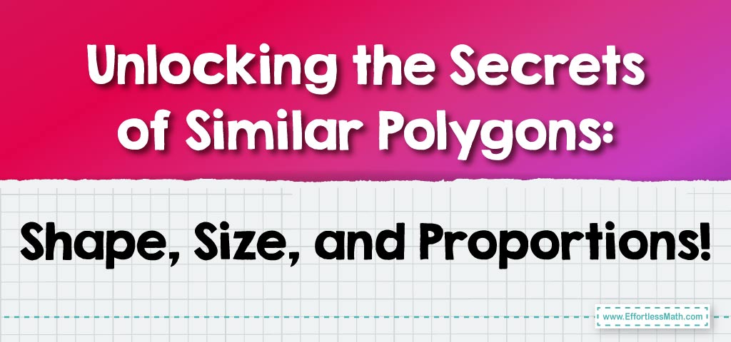 Unlocking the Secrets of Similar Polygons: Shape, Size, and Proportions ...