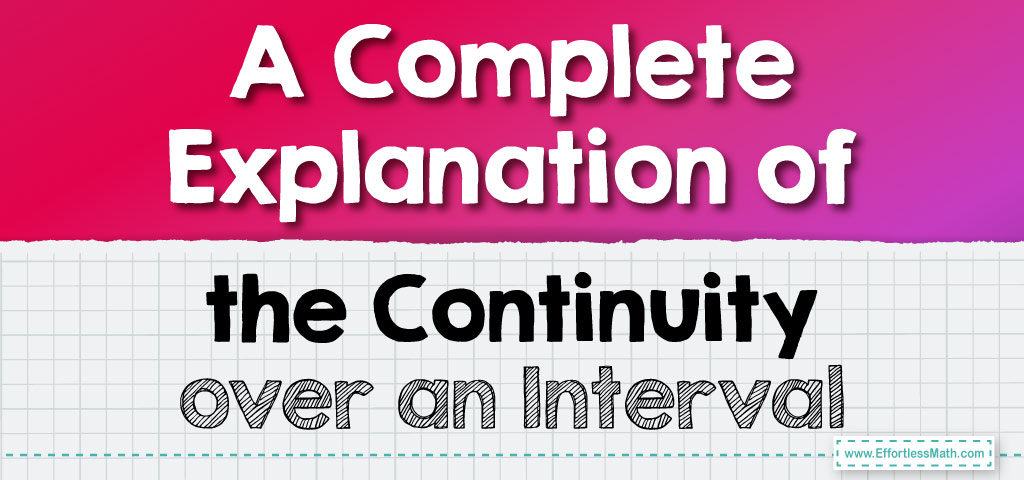 A Complete Explanation of the Continuity over an Interval - Effortless ...