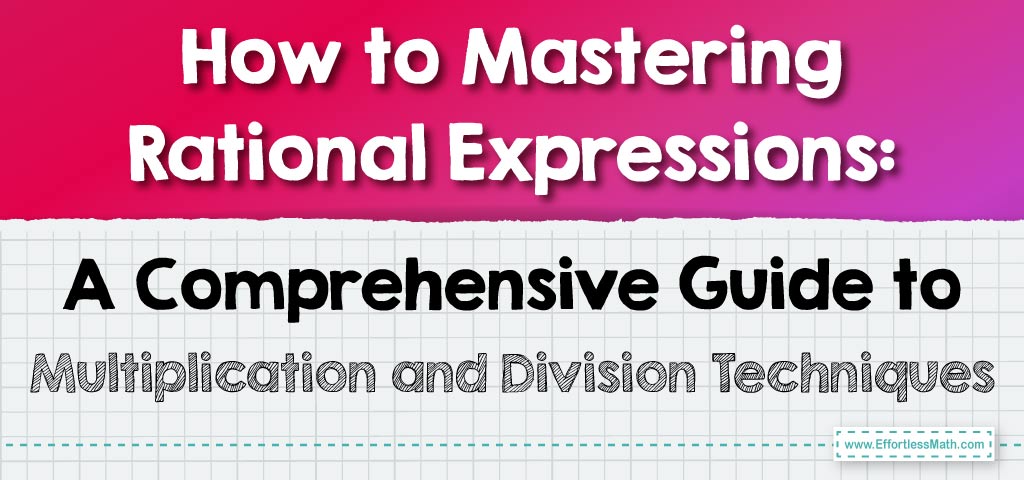 How to Mastering Rational Expressions: A Comprehensive Guide to ...