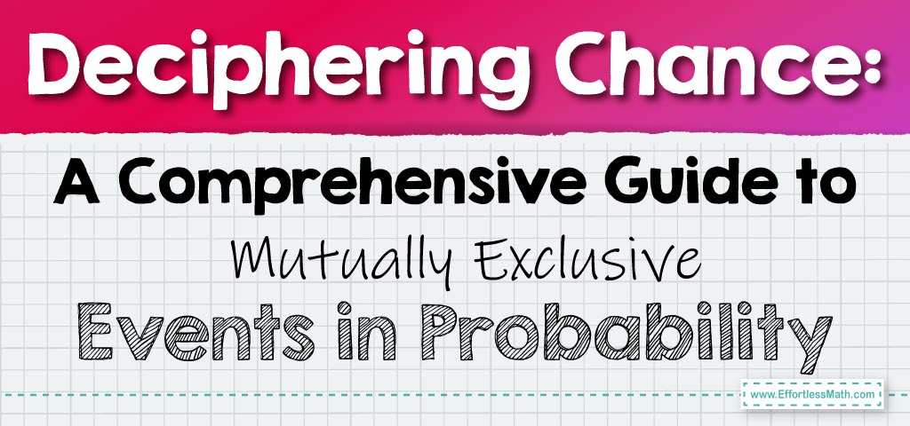 Deciphering Chance: A Comprehensive Guide to Mutually Exclusive Events ...