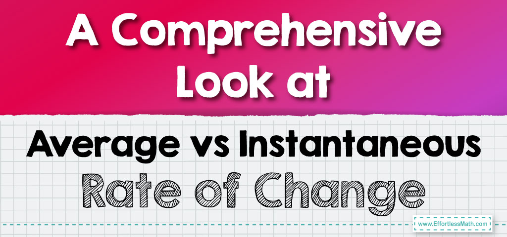 A Comprehensive Look at Average vs Instantaneous Rate of Change ...