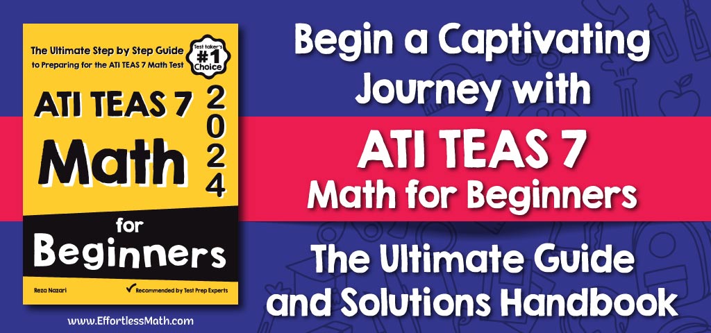 Begin a Captivating Journey with “ATI TEAS 7 Math for Beginners”: The ...