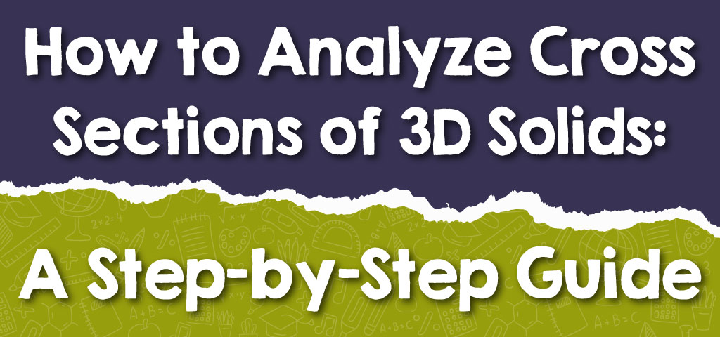 How to Analyze Cross Sections of 3D Solids: A Step-by-Step Guide ...