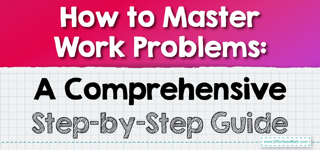 How to Master Work Problems: A Comprehensive Step-by-Step Guide ...
