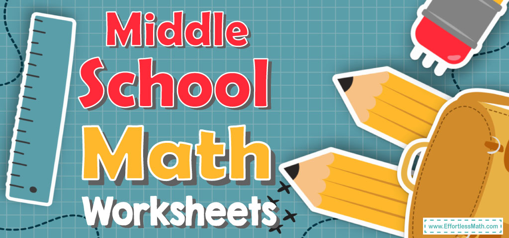 Middle School Math Worksheets: FREE & Printable - Effortless Math: We ...