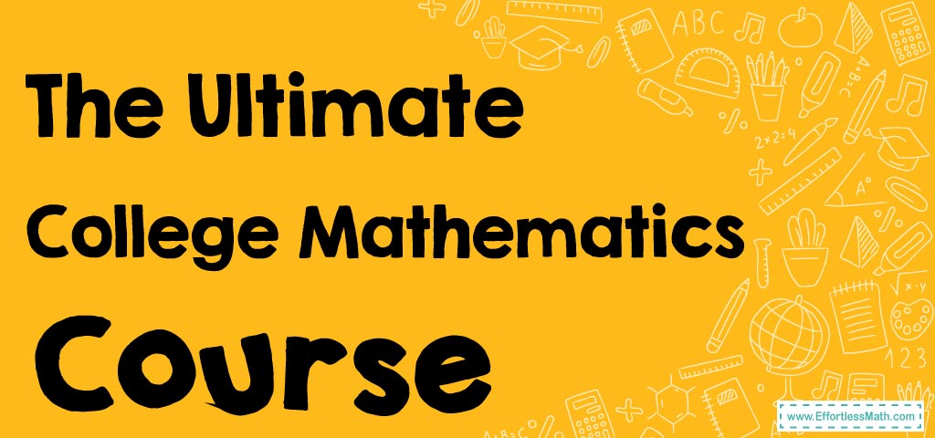 The Ultimate College Mathematics Course (+FREE Worksheets & Tests ...