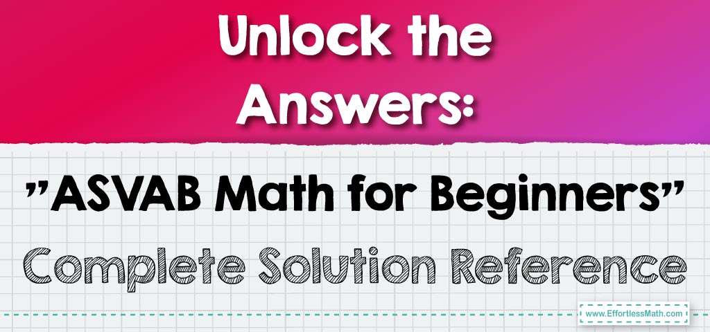 Unlock the Answers: “ASVAB Math for Beginners” Complete Solution ... Unlock the Answers: “ASVAB Math for Beginners” Complete Solution ...