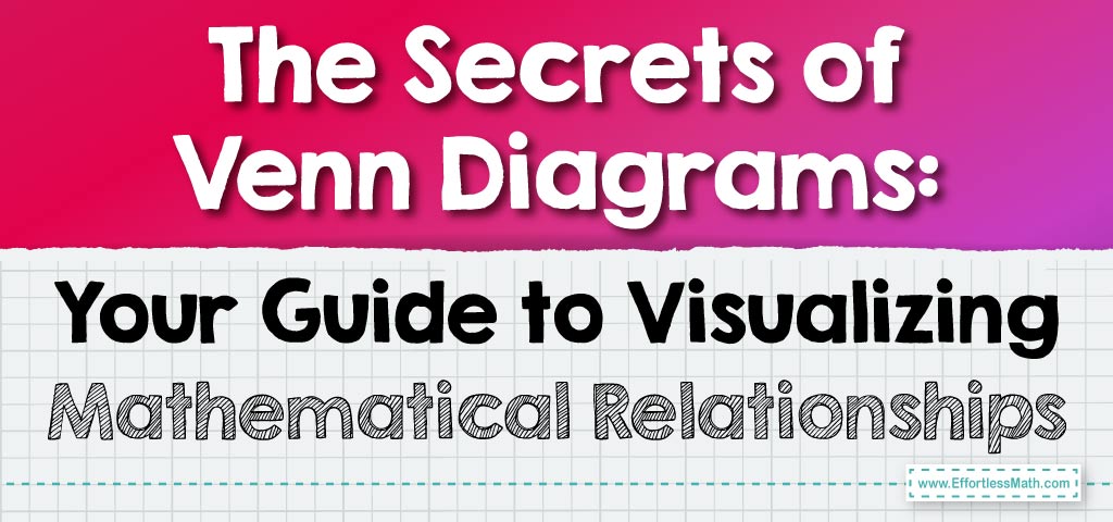 The Secrets of Venn Diagrams: Your Guide to Visualizing Mathematical Relationships - Effortless ...