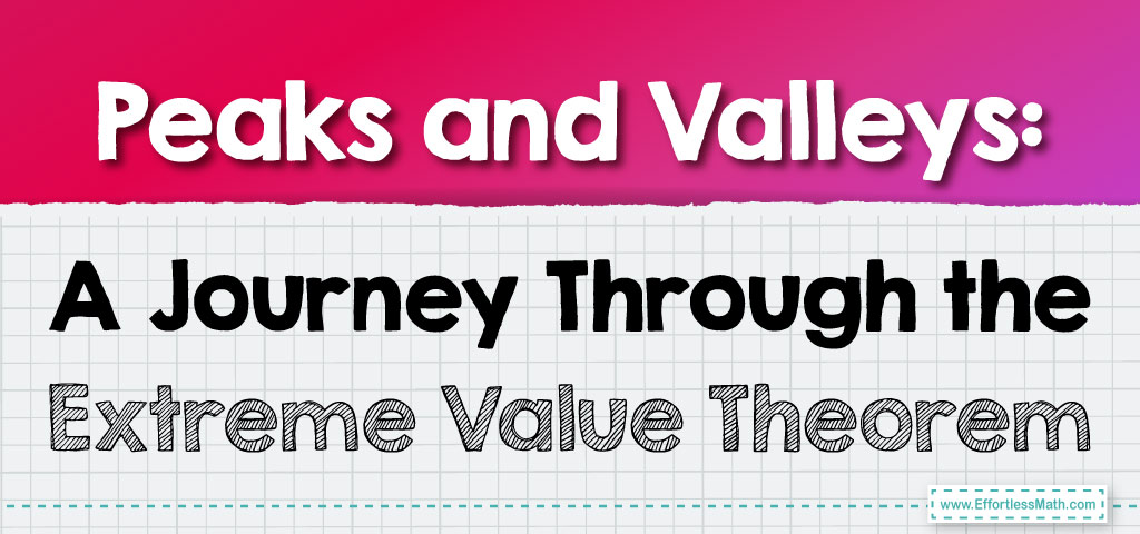 Peaks and Valleys: A Journey Through the Extreme Value Theorem ...