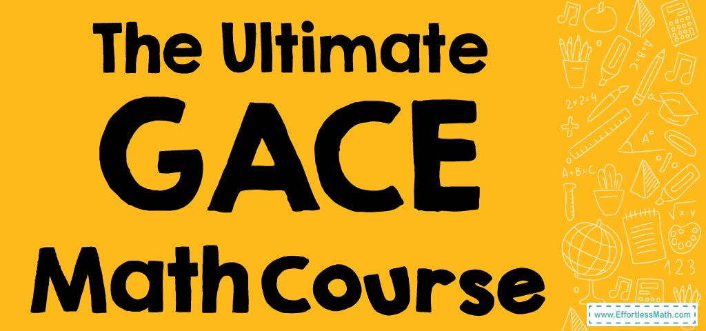 The Ultimate GACE Elementary Education Math Course - Effortless Math ...