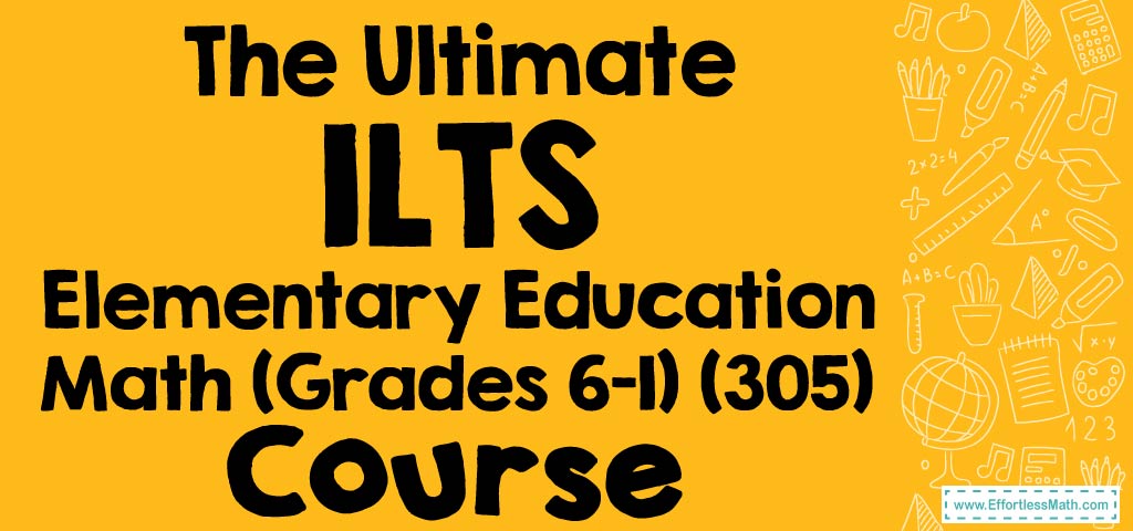 The Ultimate ILTS Elementary Education Math (Grades 1–6) (305) Course ...