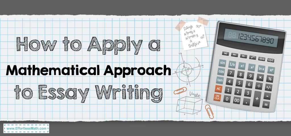 How to Apply a Mathematical Approach to Essay Writing - Effortless Math ...